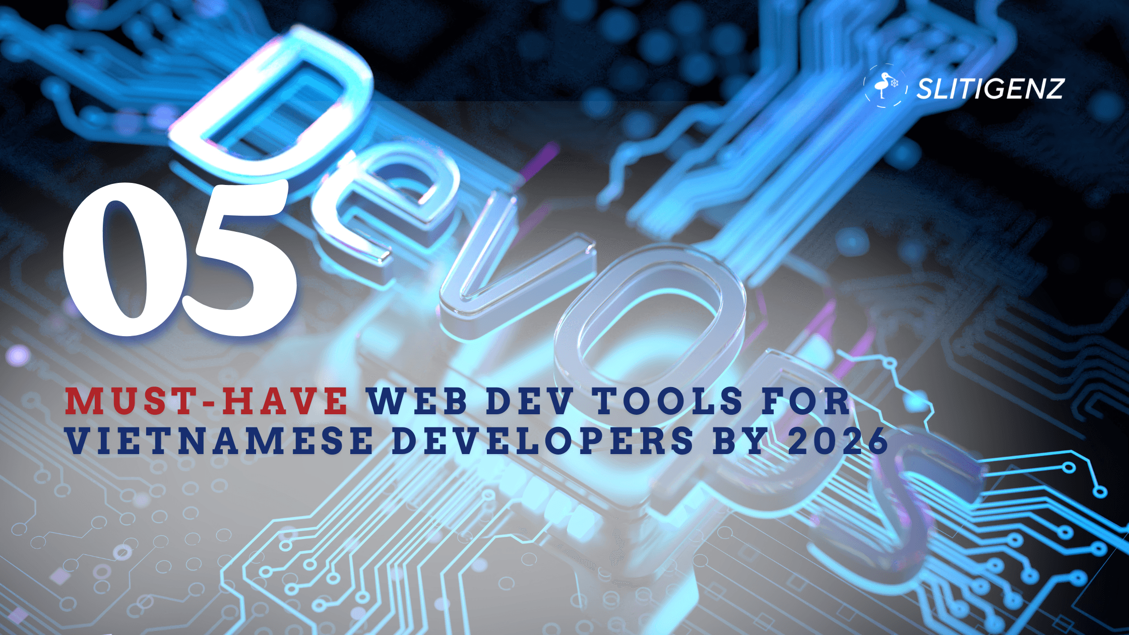 Top 5 Web Development Tools Developers in Vietnam Must Try